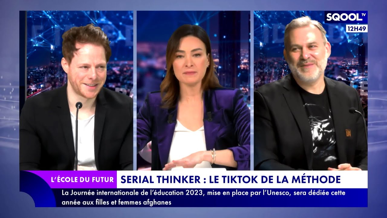 L'École du futur (24/01/2023) - Serial Thinker" : Le TikTok de la méthode - SQOOL TV