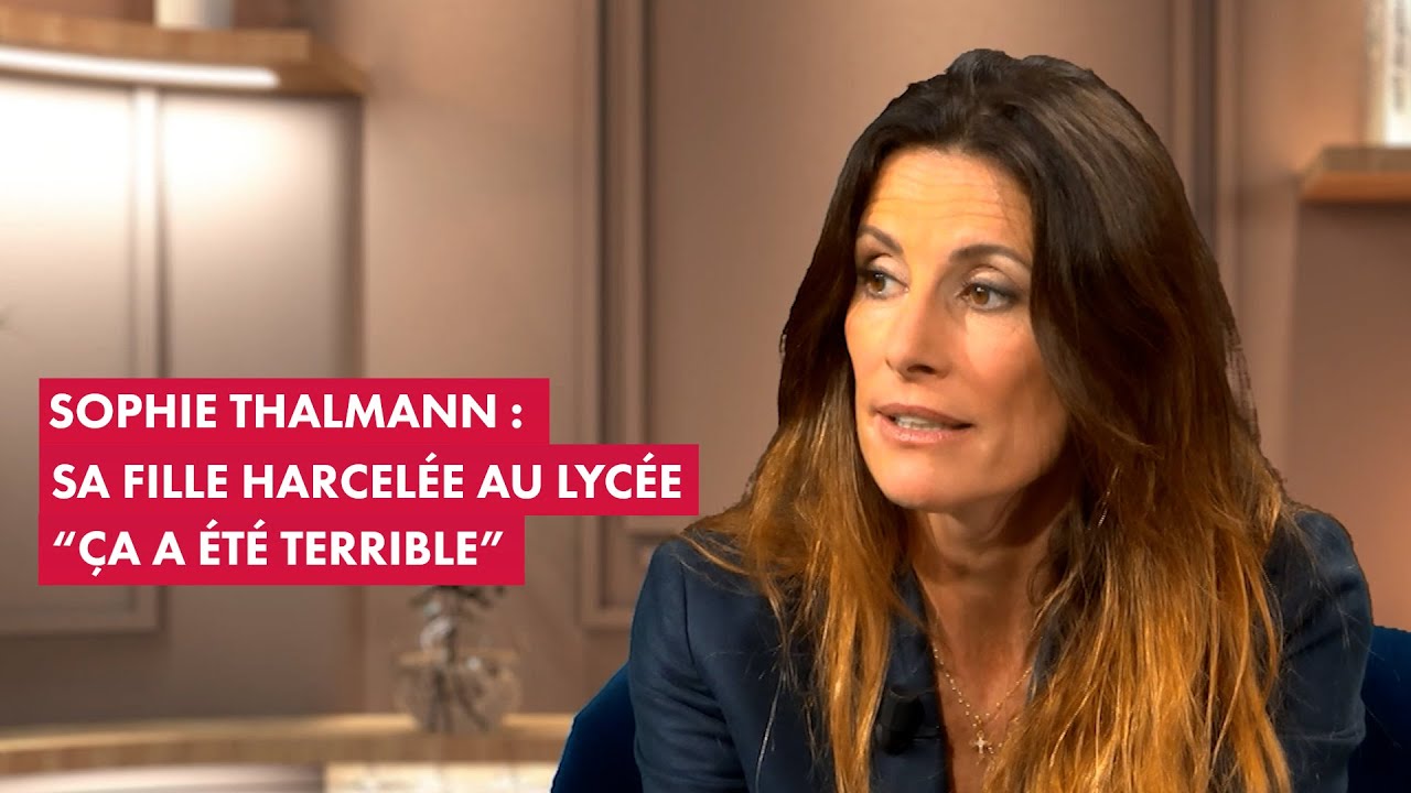 Sophie Thalmann : sa fille harcelée au lycée, "ça a été terrible ...