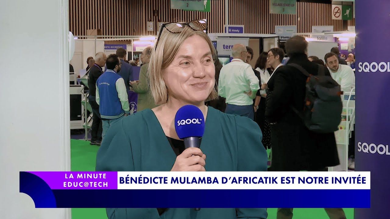 La Minute Educatech : Bénédicte Mulamba d'Africatik est notre invitée ...