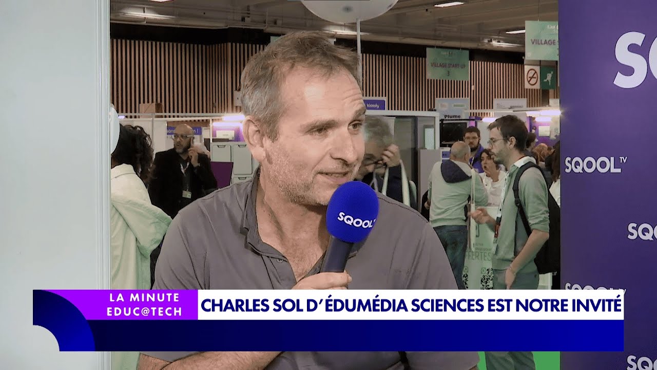 La Minute Educatech : Charles Sol, CEO chez Édumédia sciences - SQOOL TV