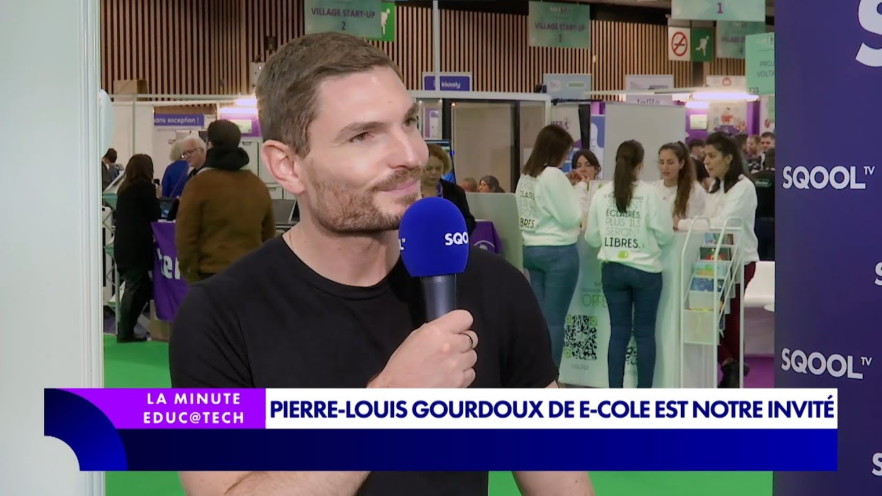 La Minute Educatech : Pierre-Louis Gourdoux de E-Cole est notre invité ...