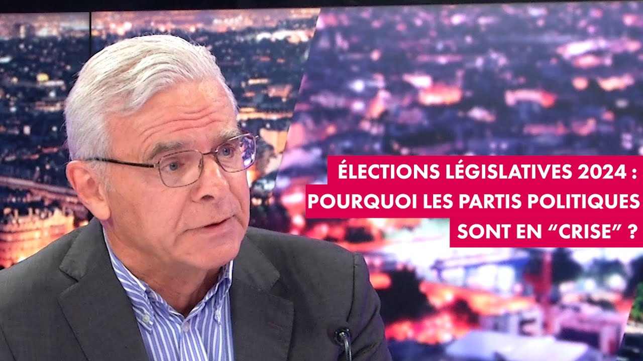 Élections législatives 2024 : pourquoi les partis politiques sont "en ...