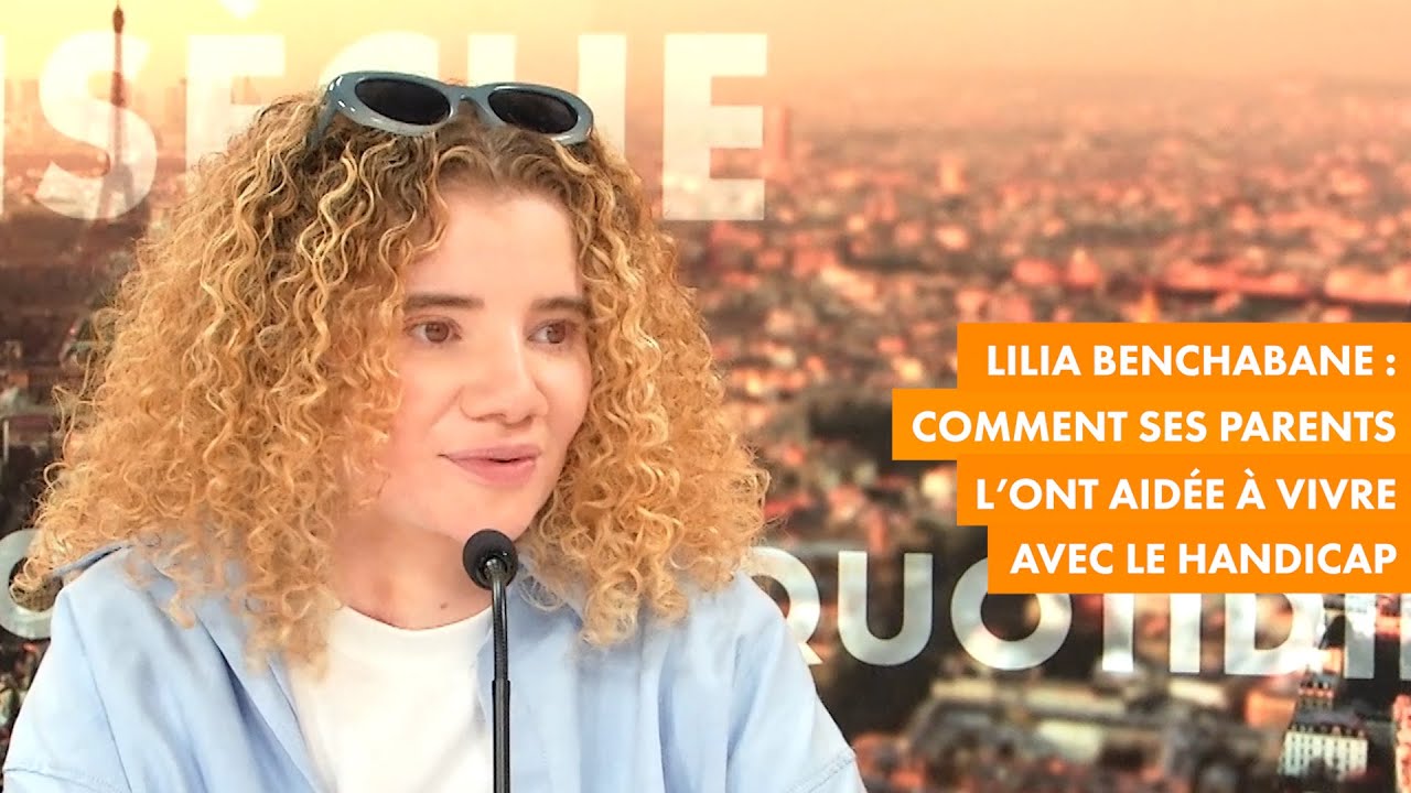 Lilia Benchabane : comment ses parents l'ont aidée à vivre avec le ...