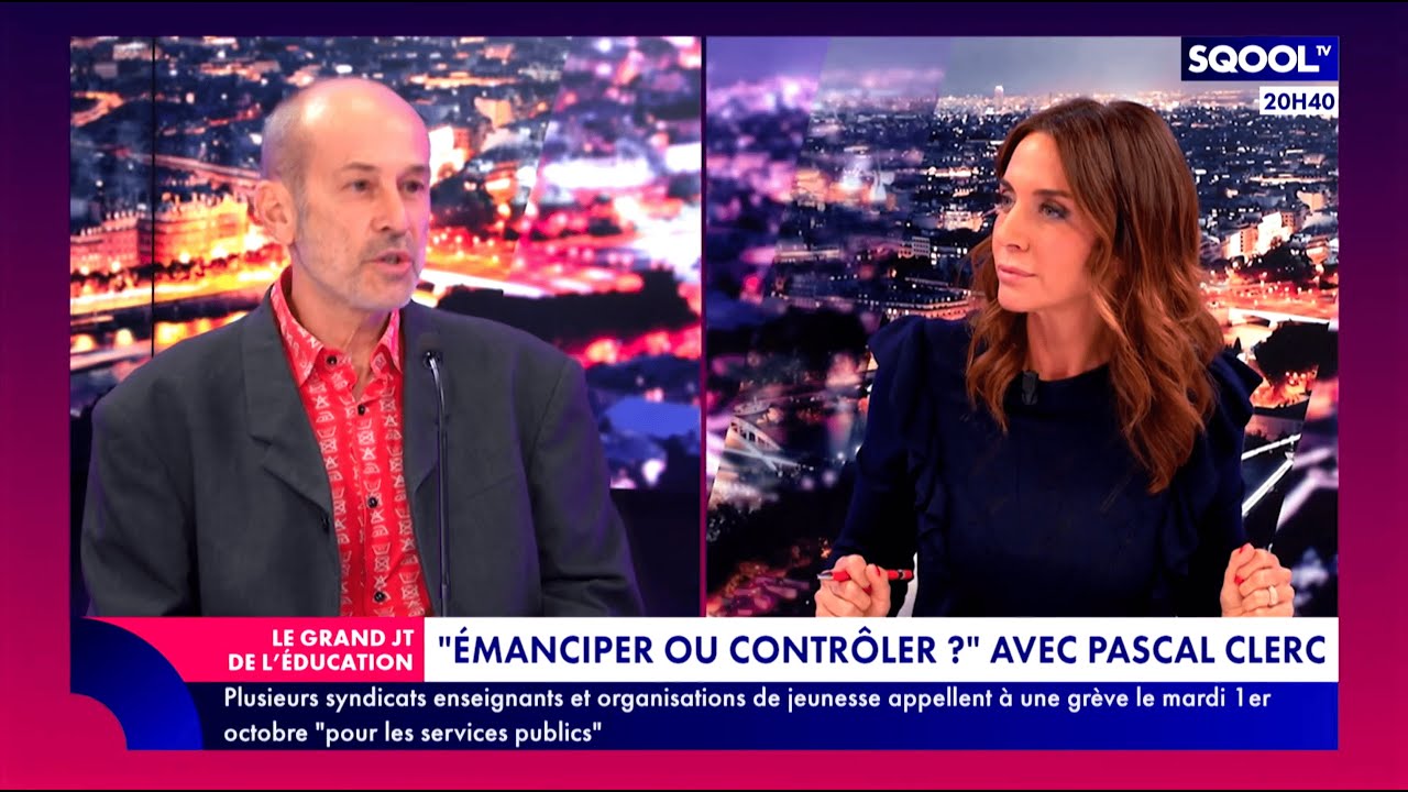 Le Grand JT de l'Éducation (24/09/24) – "Émanciper ou contrôler", avec Pascal Clerc - SQOOL TV