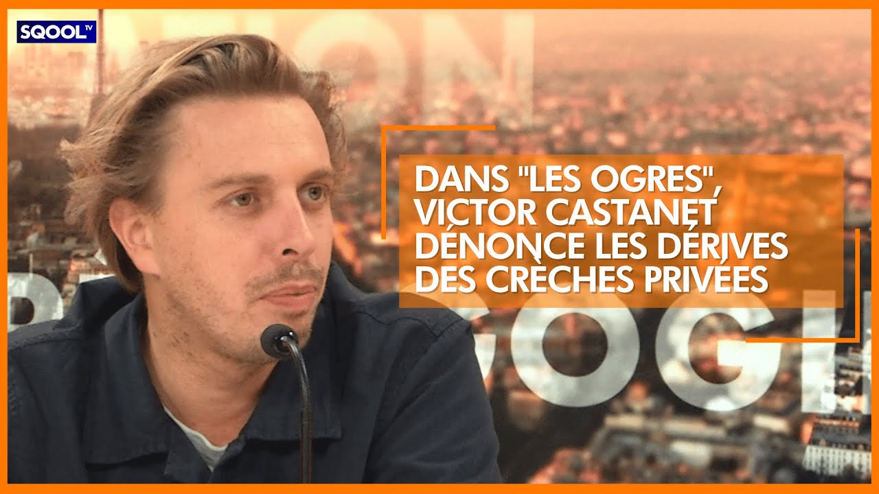 Dans "Les Ogres", Victor Castanet dénonce les dérives des crèches ...