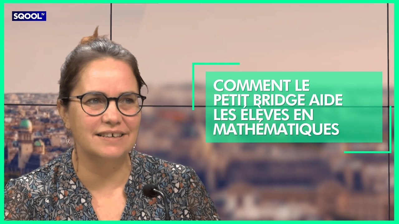 Comment le petit bridge aide les élèves en mathématiques - SQOOL TV
